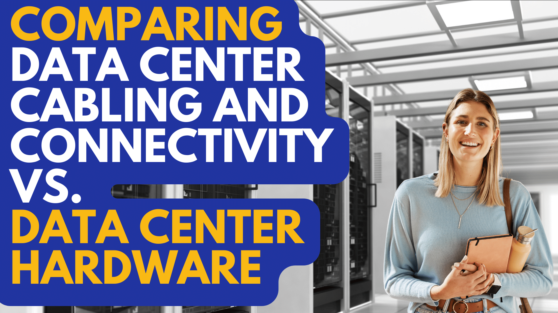 Comparing Data Center Cabling and Connectivity vs. Data Center Hardware Comparing Data Center Cabling and Connectivity vs. Data Center Hardware